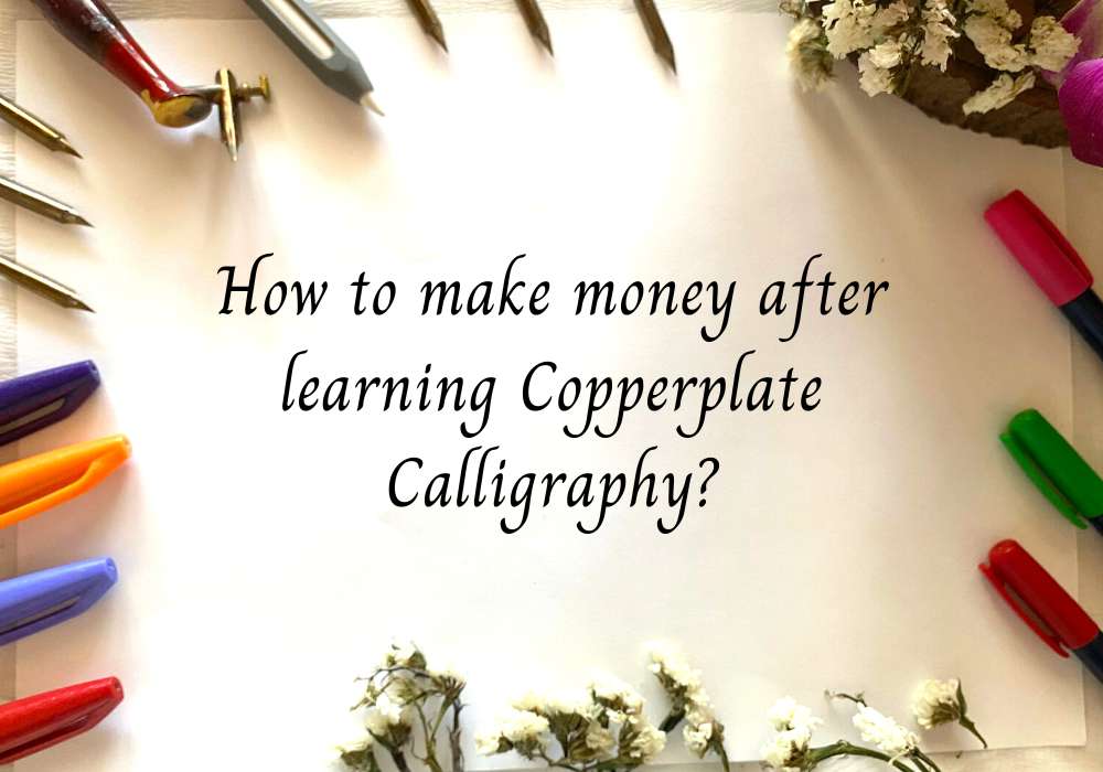 How to make money after learning Copperplate Calligraphy ...